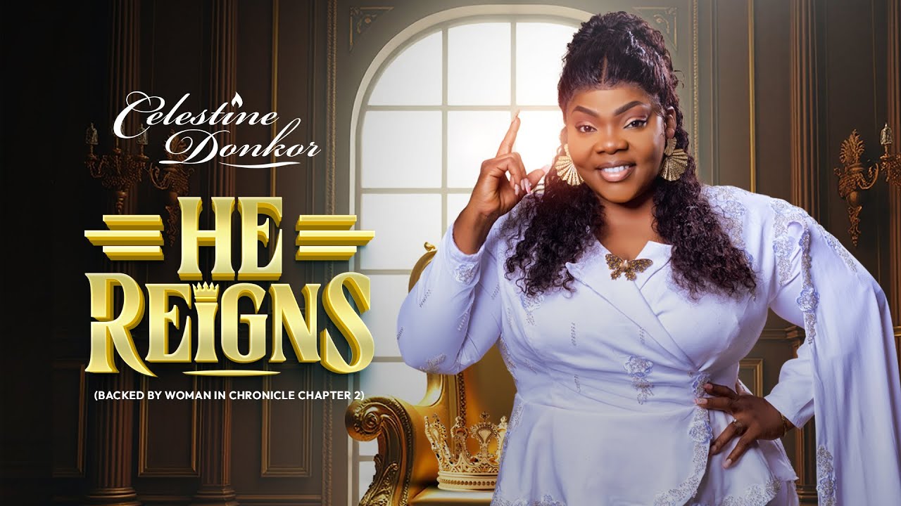 Celestine Donkor Releases ‘He Reigns’ Video – Watch - ZionFelix.net